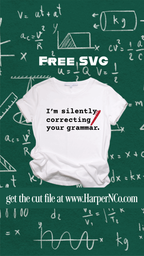 Free Teacher SVG File – I’m Silently Correcting Your Grammar
